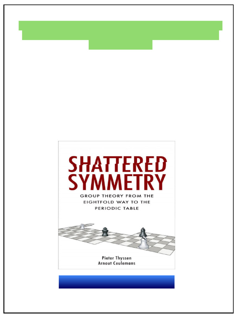 Shattered Symmetry Group Theory From the Eightfold Way to the Periodic ...