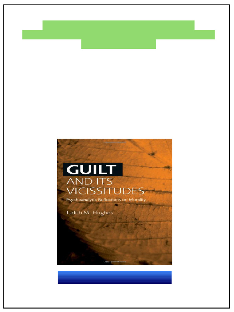 Guilt and its Vicissitudes Psychoanalytic Reflections on Morality 1st ...