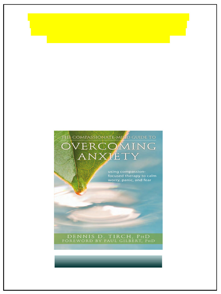 Compassionate Mind Guide To Overcoming Anxiety Using Compassion Focused ...