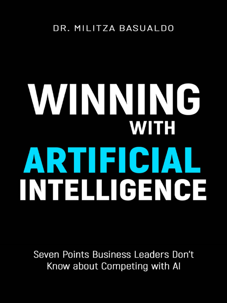 Winning With Artificial Intelligence Seven Points Business Leaders Dont Know About Competing ...