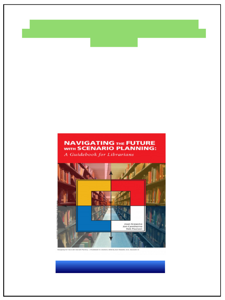 Navigating The Future With Scenario Planning A Guidebook For Librarians ...