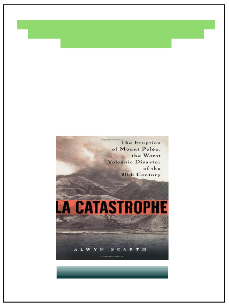 La Catastrophe The Eruption of Mount Pelee The Worst Volcanic Disaster ...