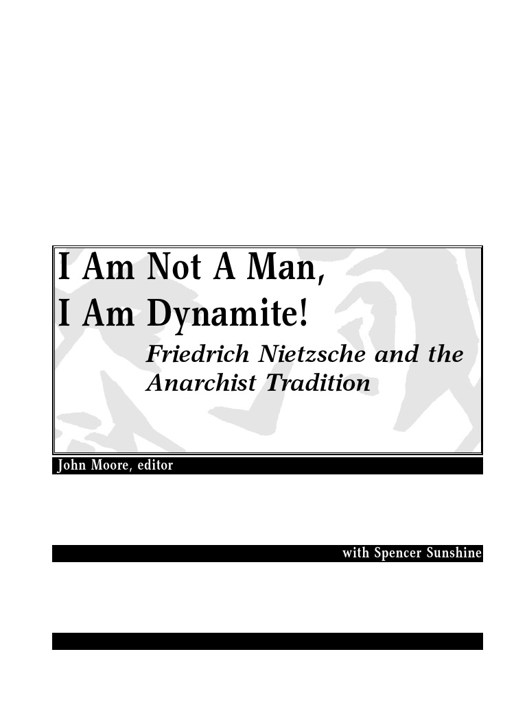 ""I Am Not A Man, I Am Dynamite! Friedrich Nietzsche and The Anarchist ...