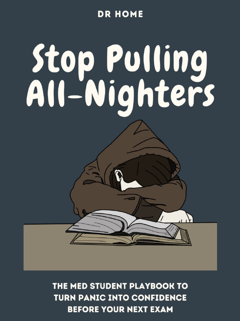 Stop Pulling All NIghters | PDF | Medical School