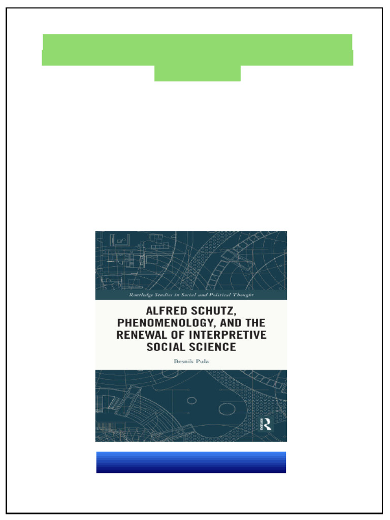 Alfred Schutz Phenomenology and The Renewal of Interpretive Social ...