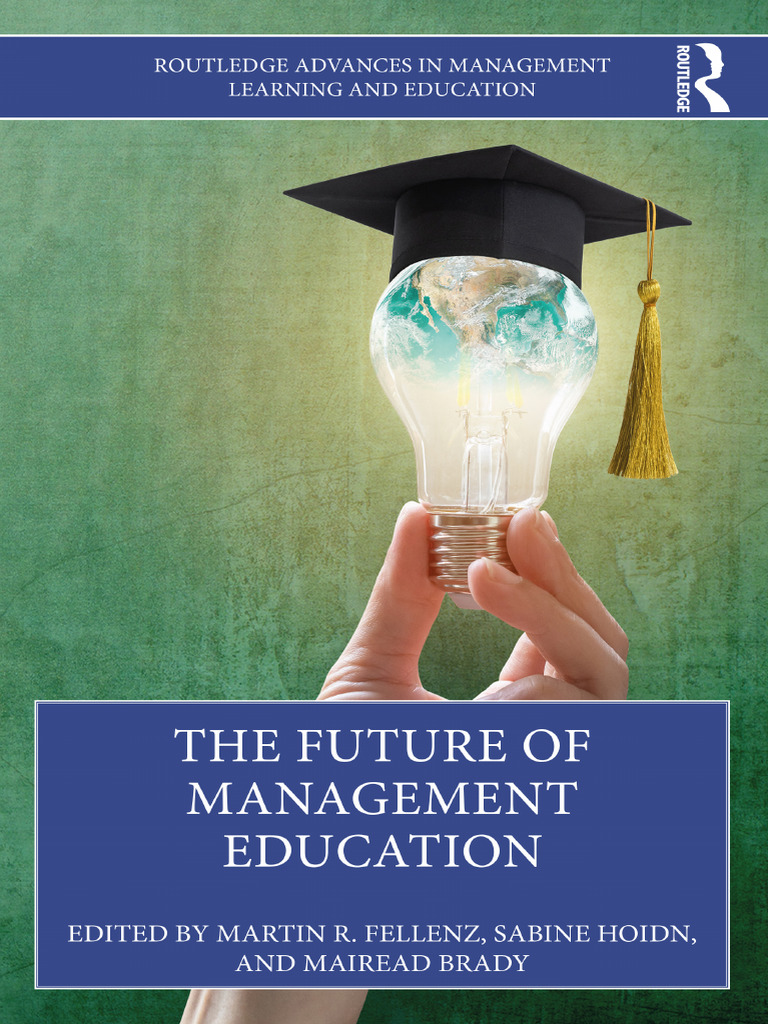 The Future of Management Education (Routledge Advances in - Martin R ...