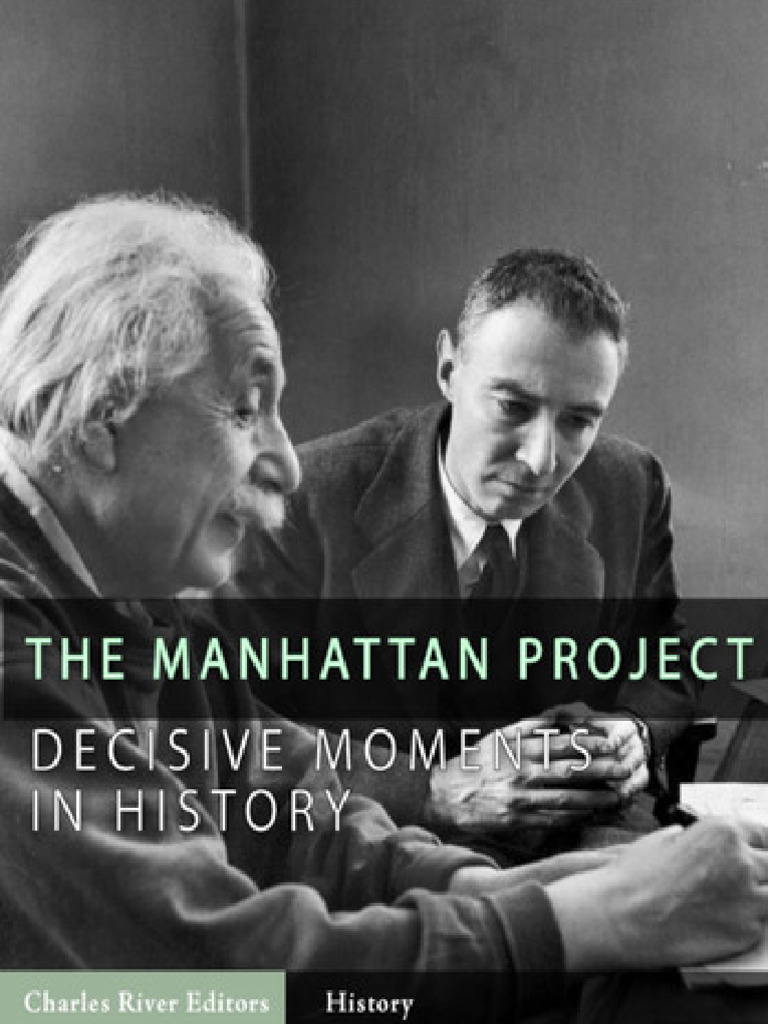 The Manhattan Project: Decisive Moments in History | PDF