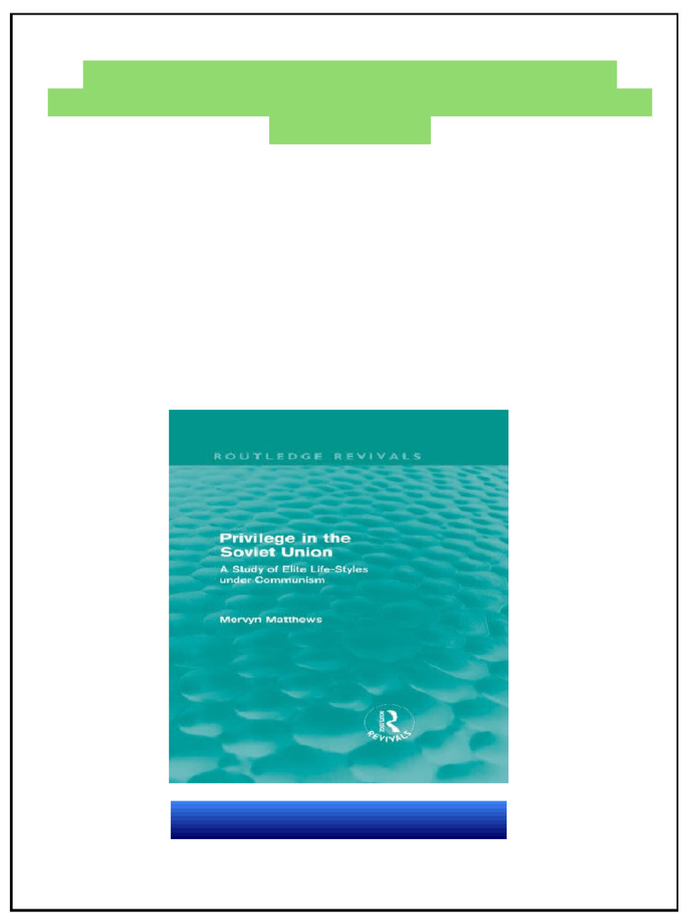 Privilege in the Soviet Union A Study of Elite Life styles Under ...