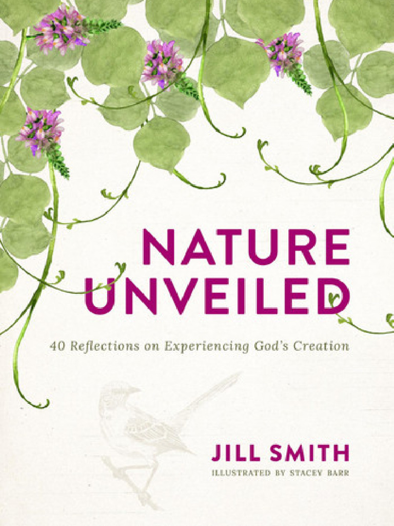 Nature Unveiled: 40 Reflections On Experiencing God's Creation | PDF