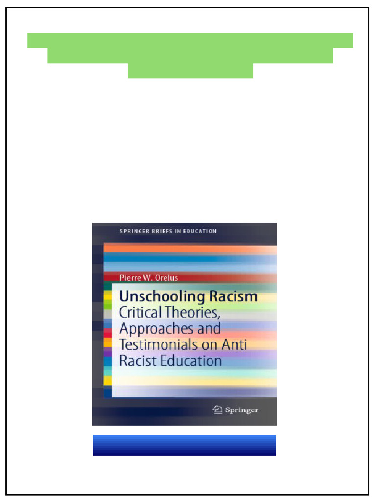 Unschooling Racism Critical Theories Approaches and Testimonials On ...