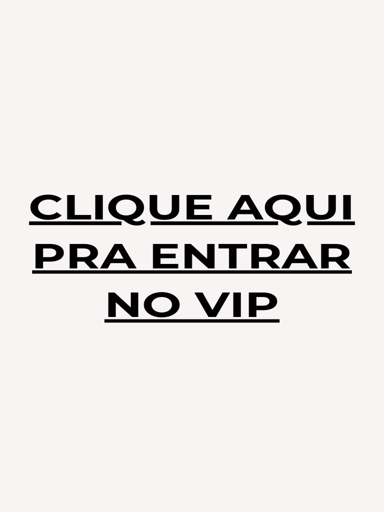 Clique Aqui Pra Entrar No Vip | PDF