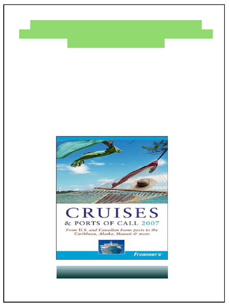 Frommer S Cruises Ports of Call 2007 From U S Canadian Home Ports To ...
