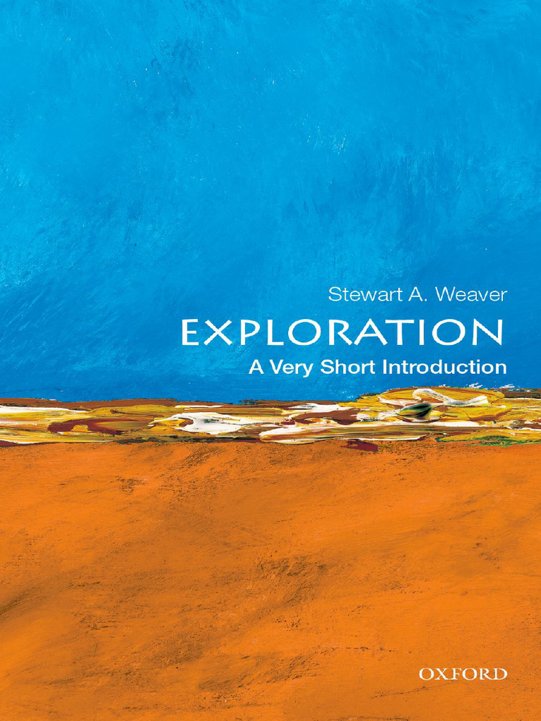 Exploration - A Very Short Introduction - Weaver, Stewart A - Very Short Introductions, 1, 2014 ...