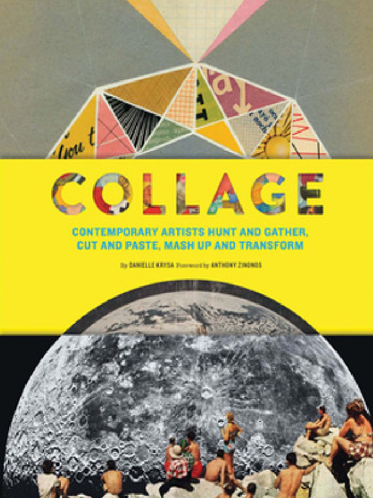 Collage: Contemporary Artists Hunt and Gather, Cut and Paste, Mash Up and Transform | PDF ...