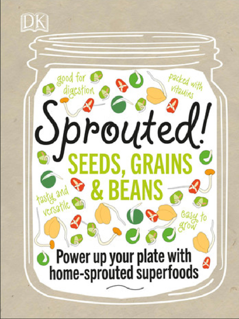Sprouted!: Power Up Your Plate With Home-Sprouted Superfoods | PDF