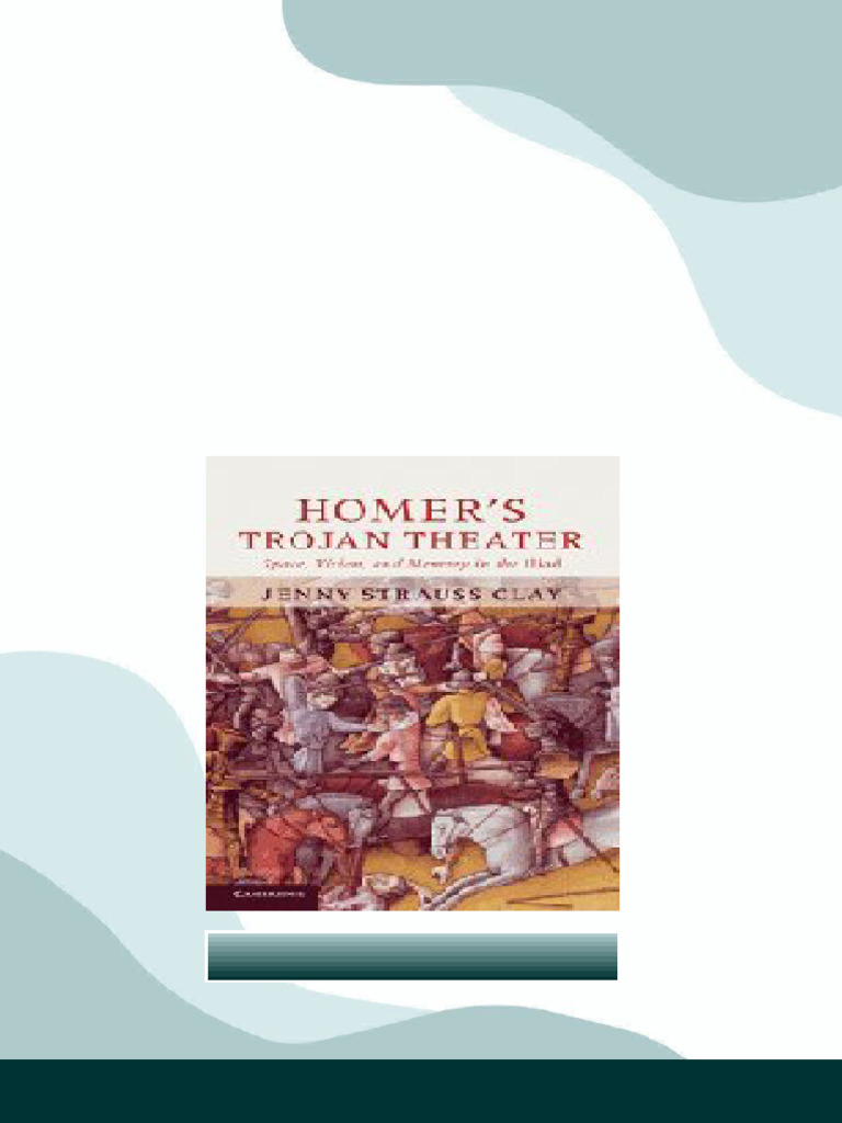 (Ebook) Homer's Trojan Theater: Space, Vision, and Memory in The IIiad ...