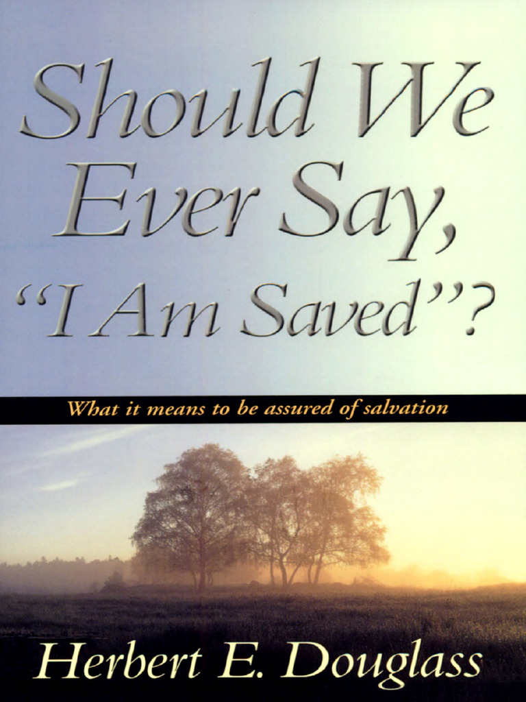 Should We Ever Say, I Am Saved What It Means To Be Assured of Salvation ...