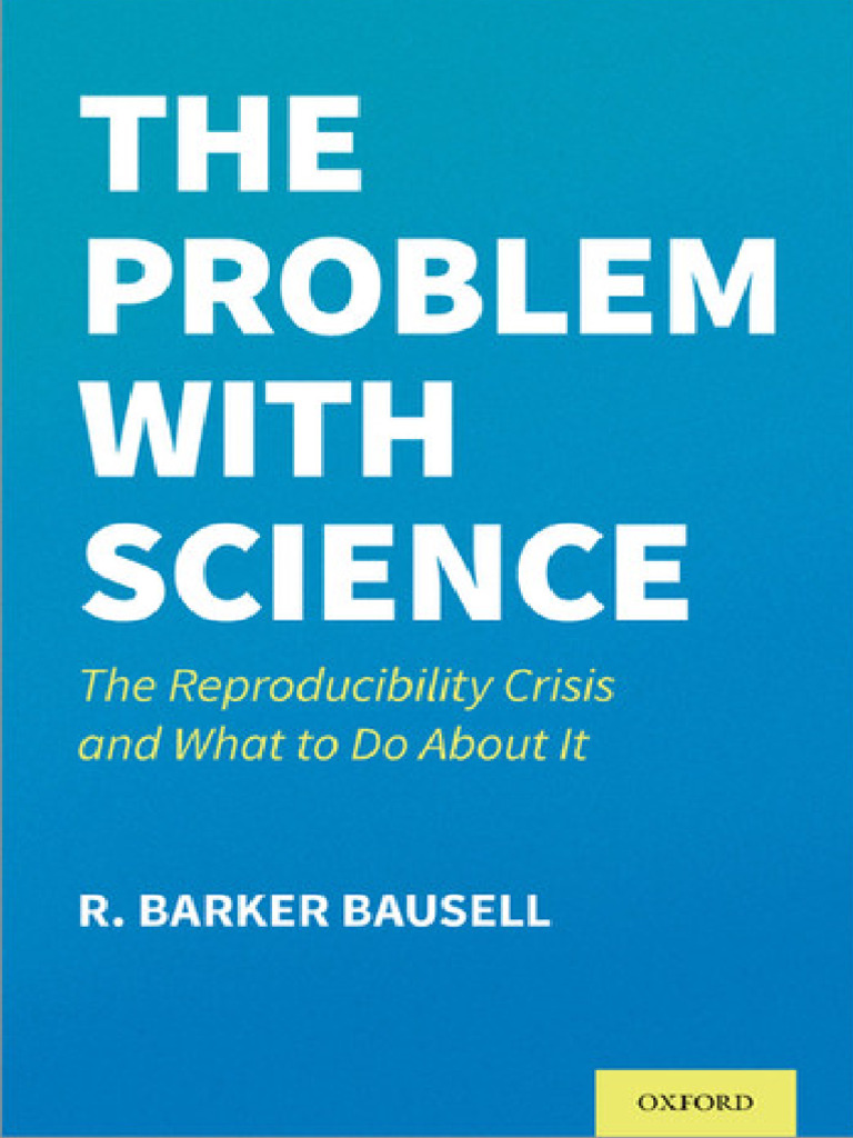 The Problem With Science: The Reproducibility Crisis and What To Do ...