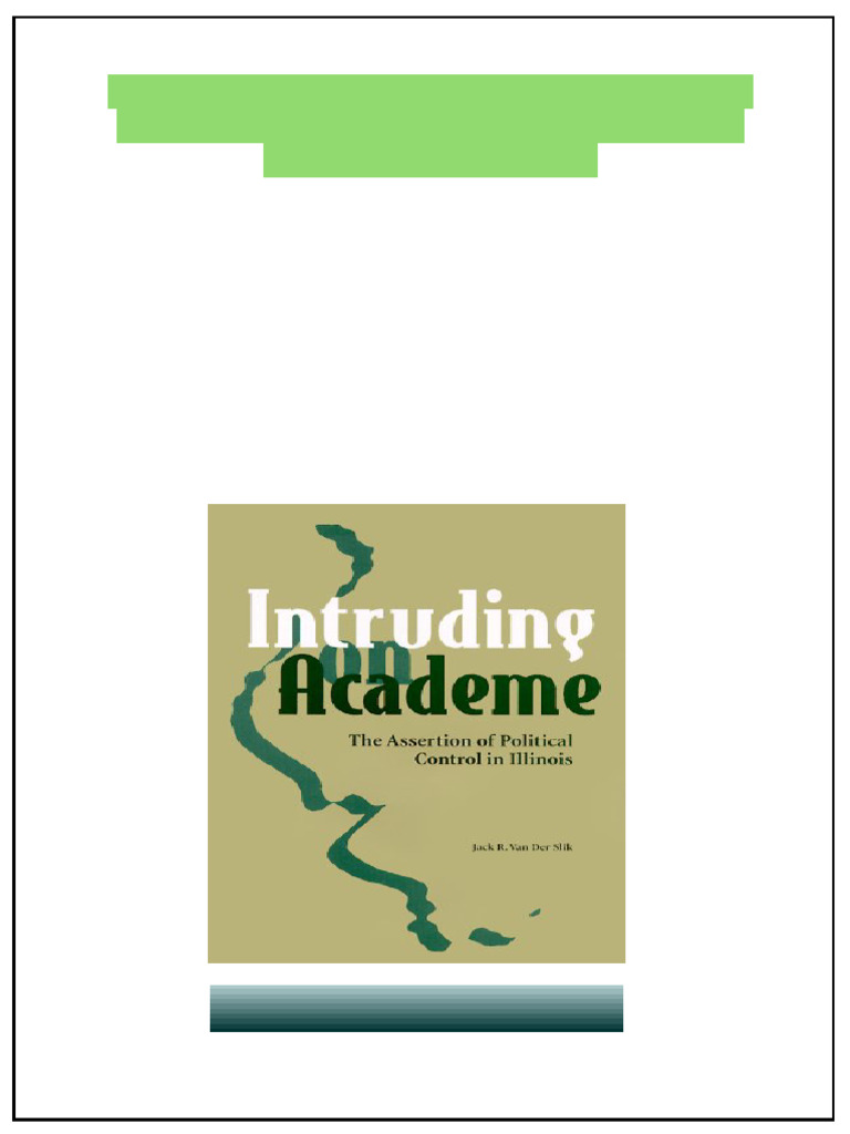 Intruding on Academe The Assertion of Political Control in Illinois 1st ...