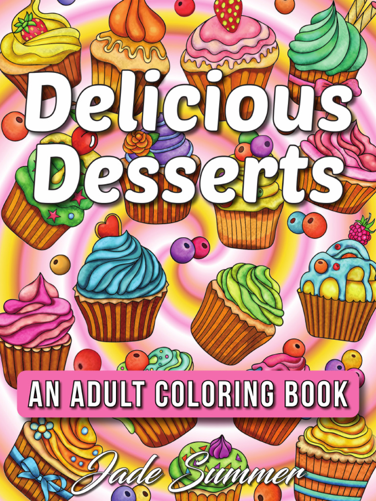 Delicious Desserts Coloring Book (Jade Summer) (Z-Library) | PDF