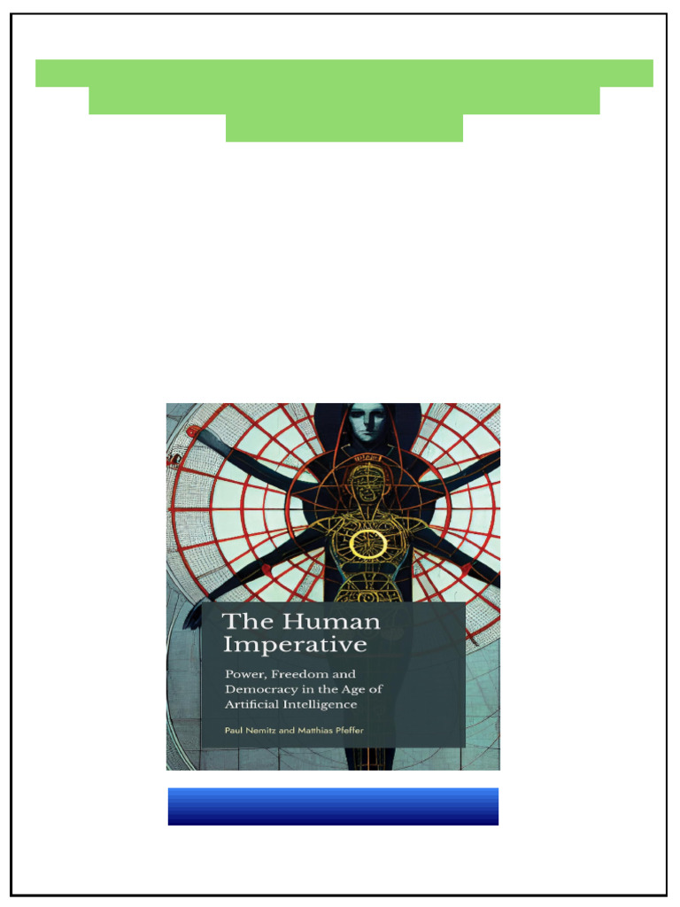 The Human Imperative Power Freedom and Democracy in The Age of Artificial Intelligence 1st ...