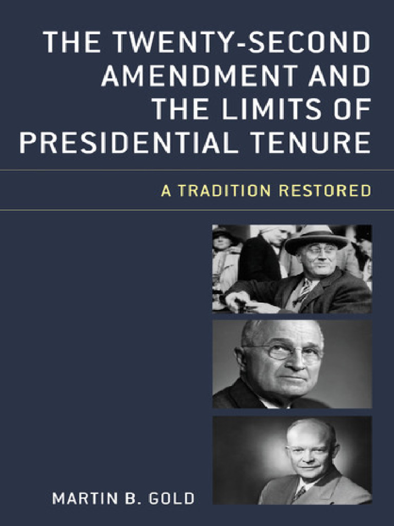 The Twenty-Second Amendment and The Limits of Presidential Tenure: A ...