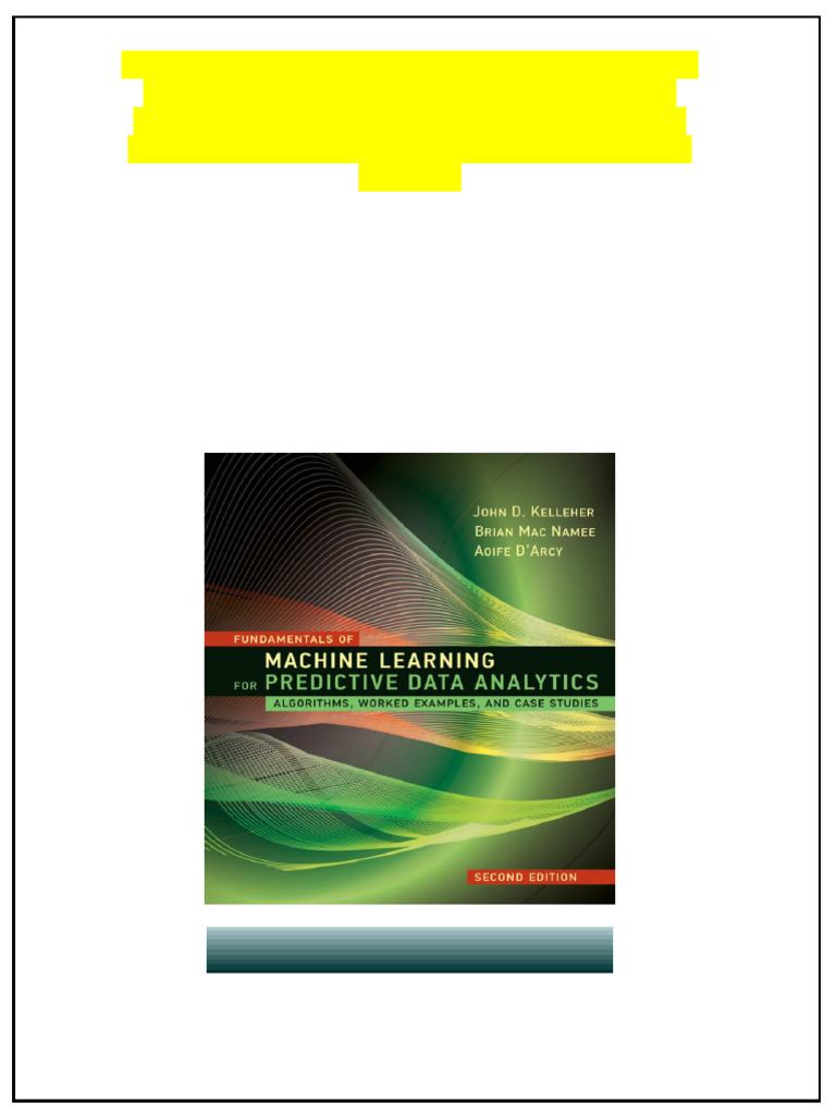 Fundamentals Of Machine Learning For Predictive Data Analytics Algorithms Worked Examples And