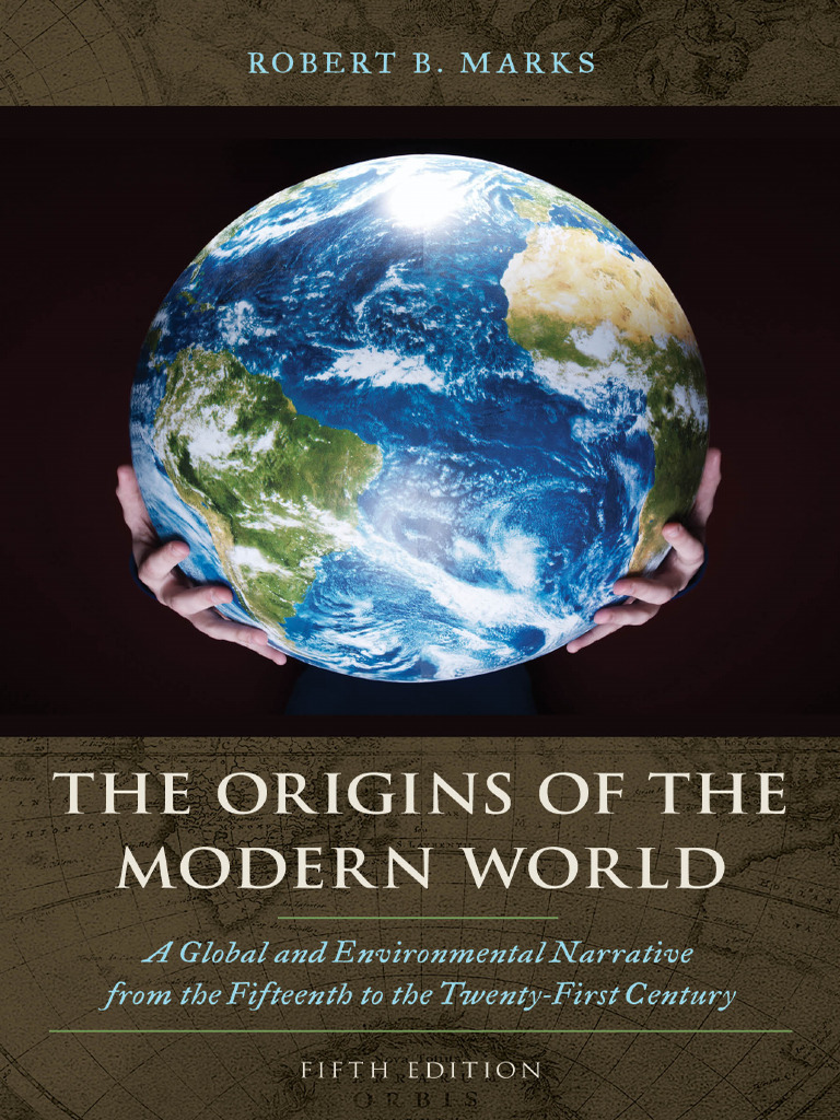 The Origins of The Modern World - A Global and Environmental Narrative ...