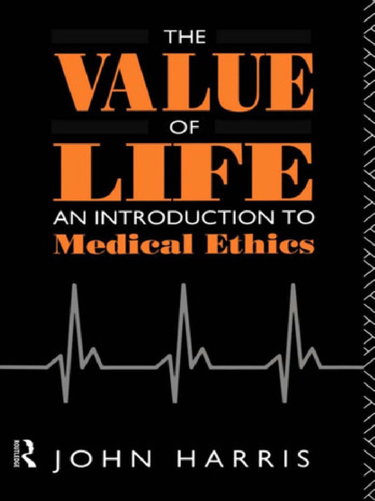 The Value of Life: An Introduction To Medical Ethics | PDF