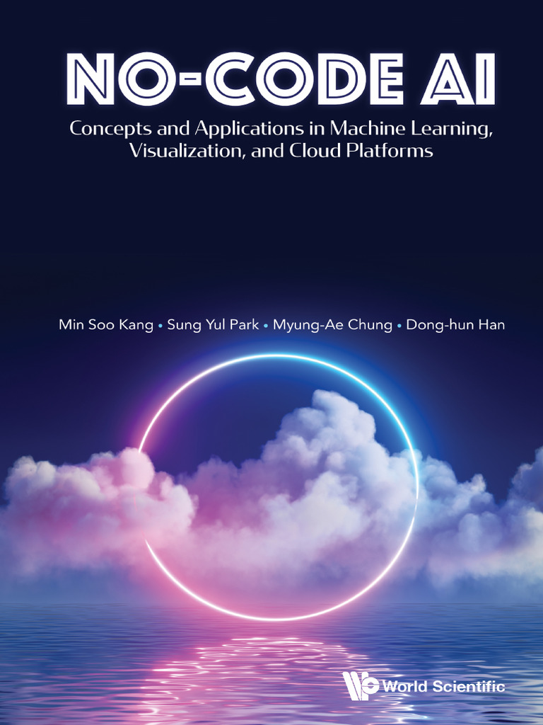 No-Code AI Concepts and Applications in Machine Learning, Visualization, and Cloud Platforms ...