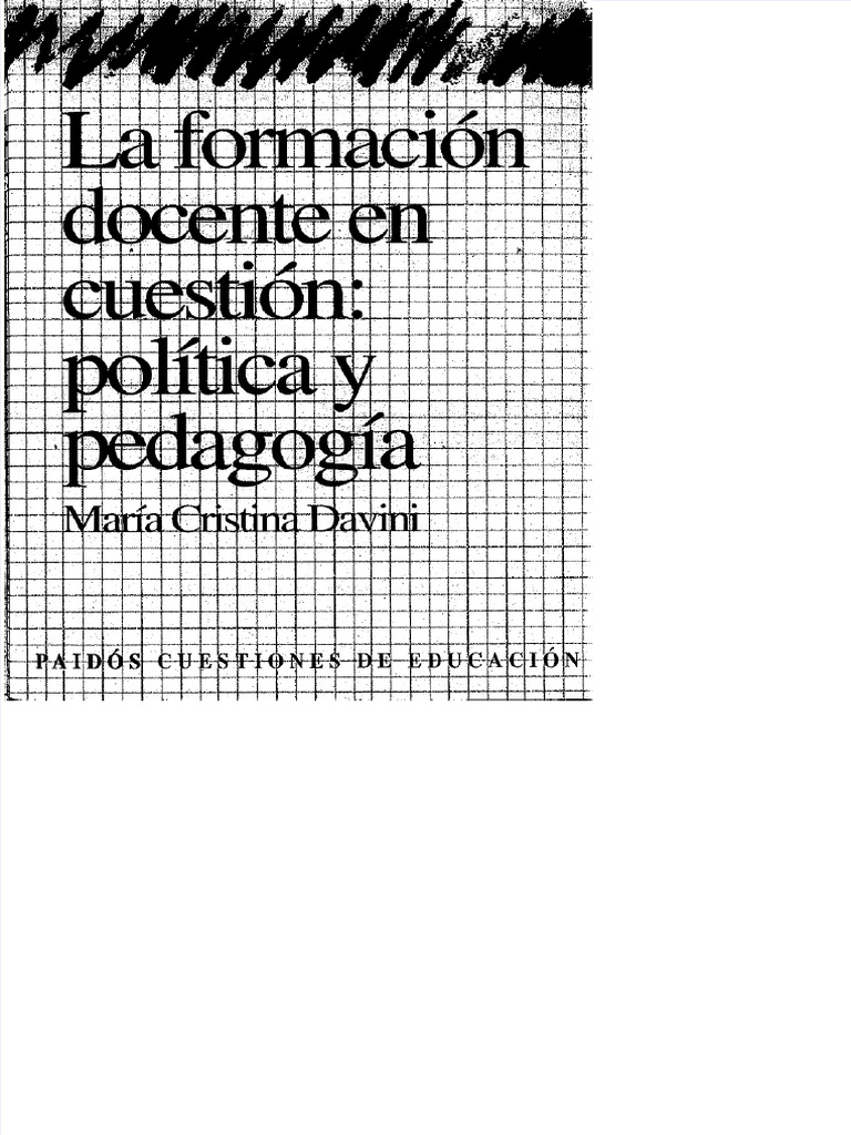 Dokumen - Tips Davini La Formacion Docente en Cuestion Politica y Pedagogia Cap 1y2 | PDF