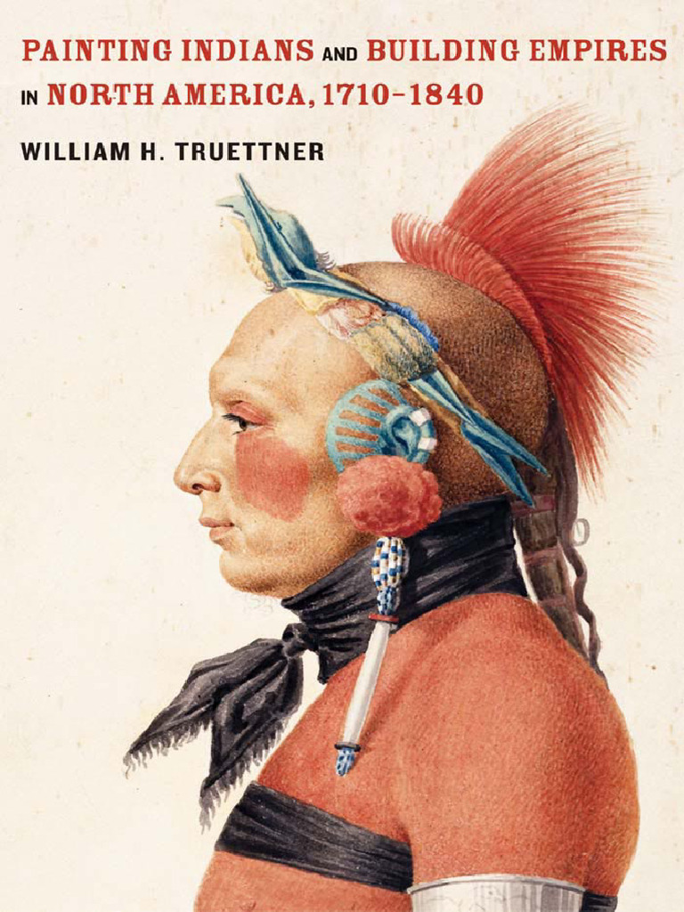 2010 - TRUETTNER, William H. Painting Indians and Building Empires in ...