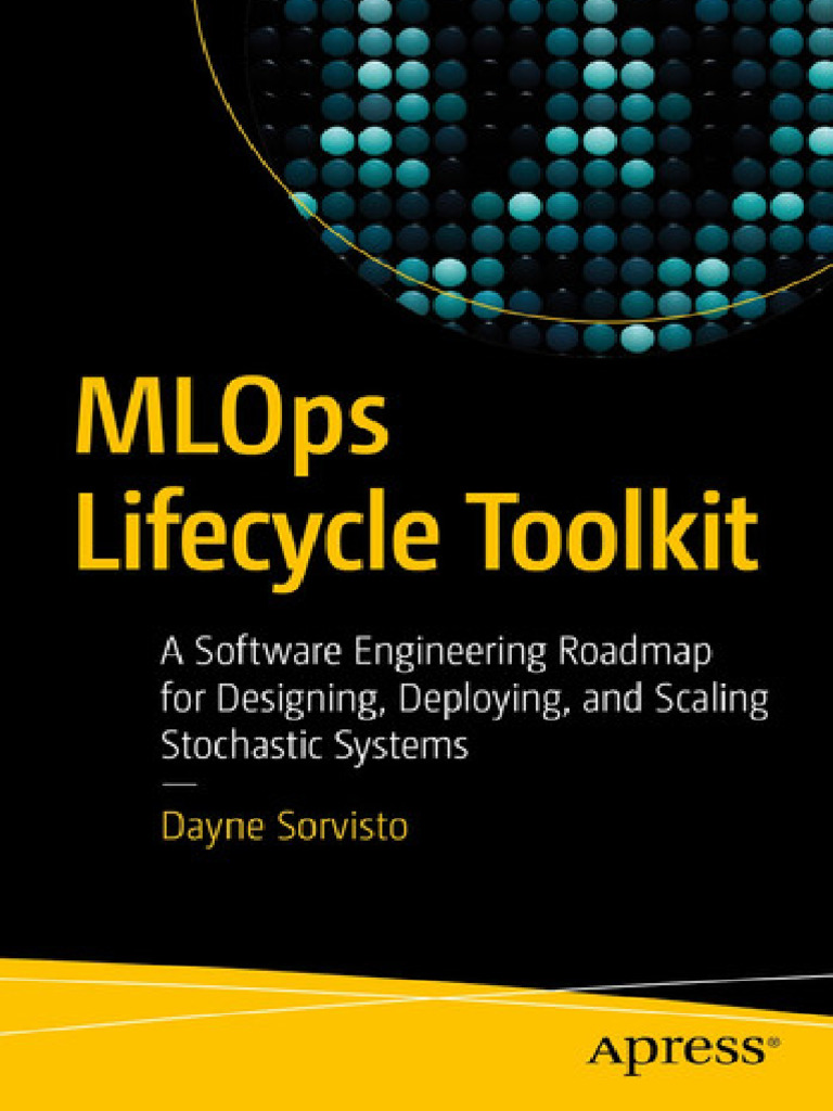 MLOps Lifecycle Toolkit: A Software Engineering Roadmap For Designing, Deploying, and Scaling ...