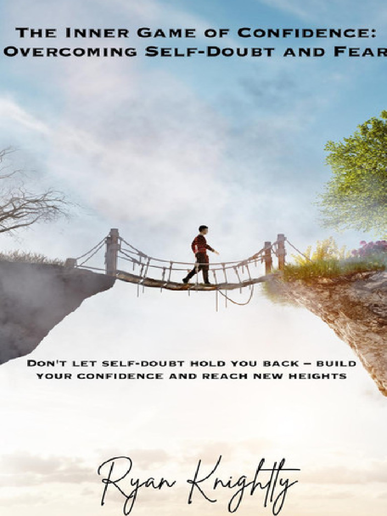 The Inner Game of Confidence: Overcoming Self-Doubt and Fear | PDF