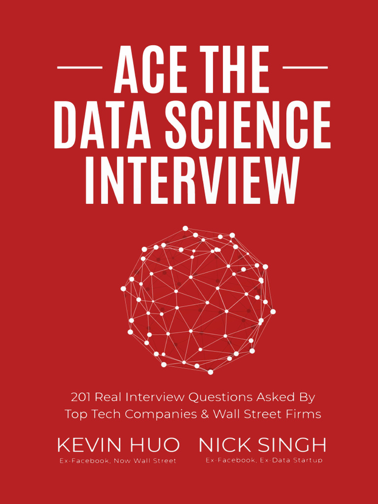 Ace The Data Science Interview (Nick Singh Kevin Huo) KAPAK | PDF