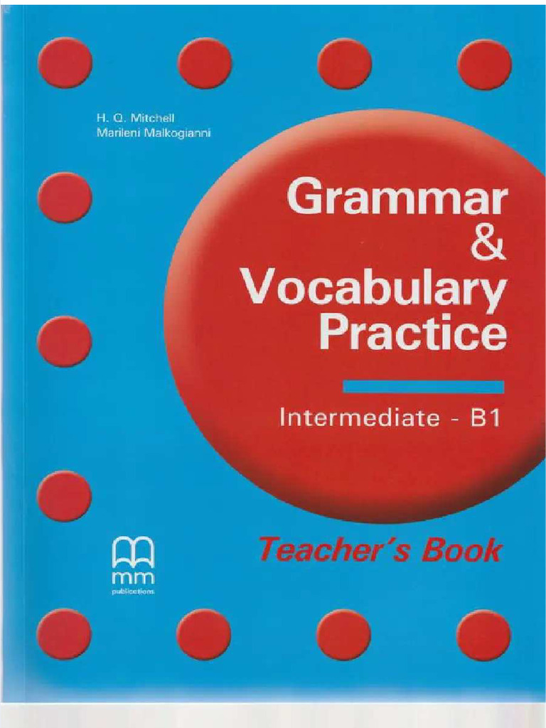 Grammar Vocabulary Practice Intermediate B1 Teachers Book Mitchell H Q ...