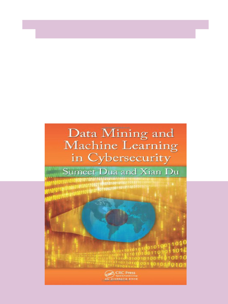 Data Mining and Machine Learning in Cybersecurity 1st Edition Sumeet Dua Available Any Format ...