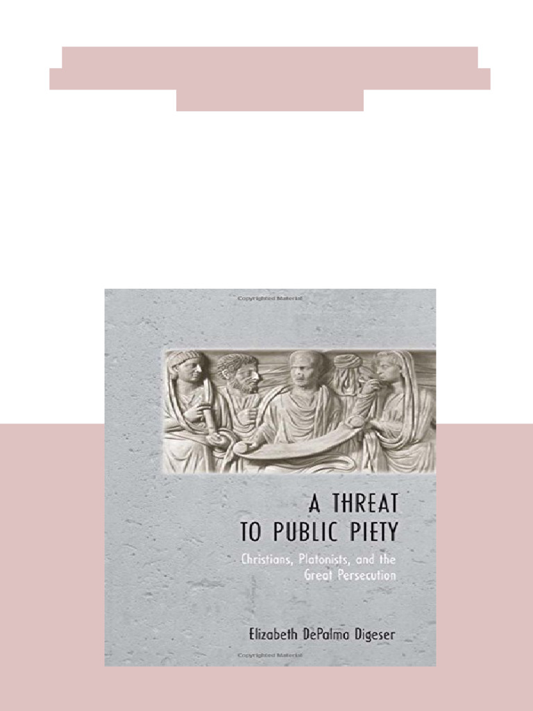 A Threat to Public Piety Christians Platonists and the Great ...
