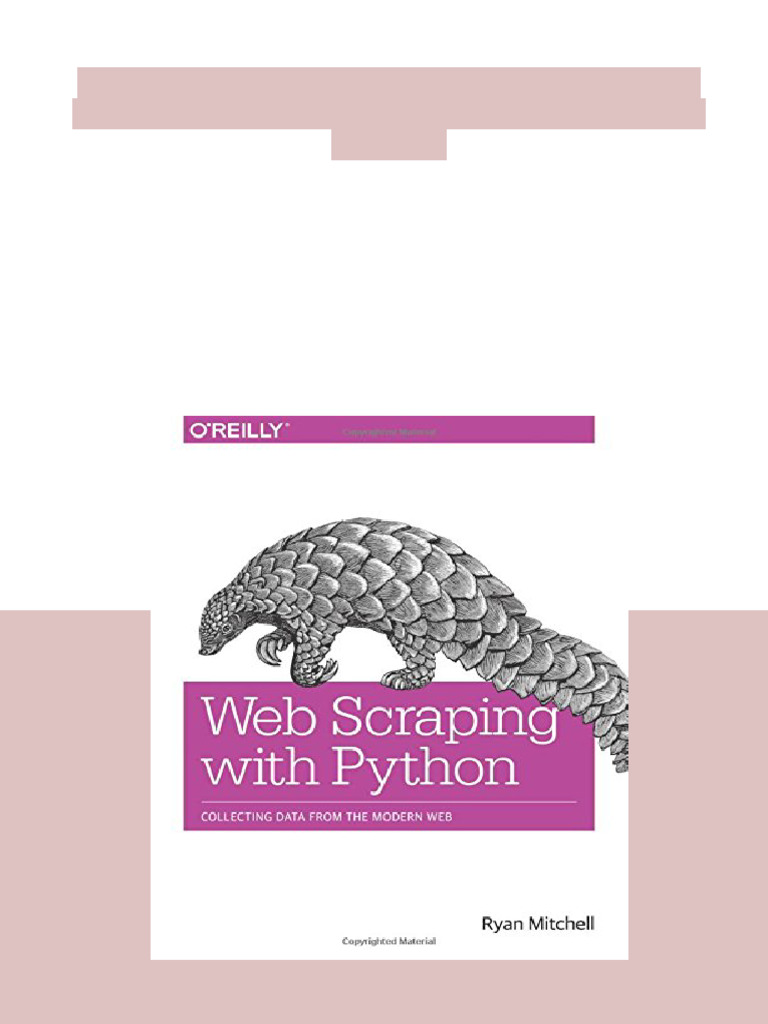 Web Scraping With Python Collecting Data From The Modern Web 1st Edition Ryan Mitchell Available ...