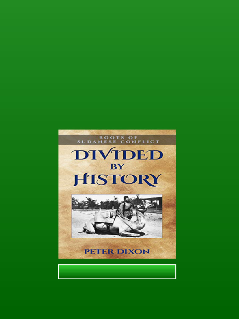 Divided by History Roots of Sudanese Conflict Dixon Peter Full Chapters ...