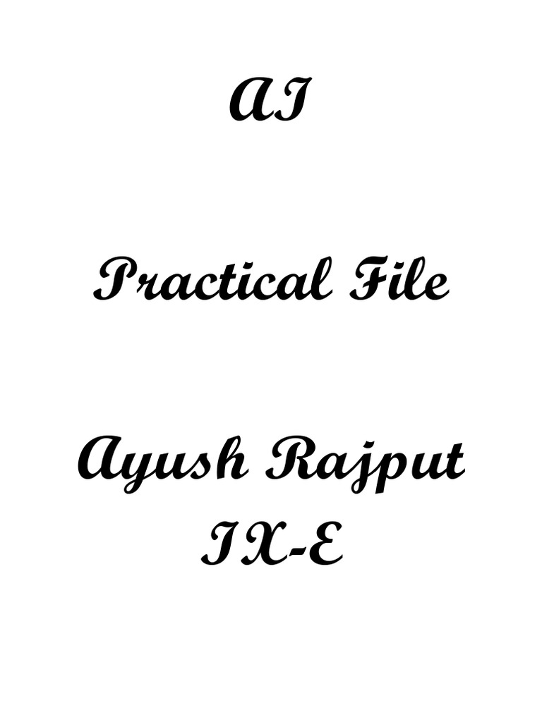 AI Practical File Ayush Rajput Ix-E | PDF
