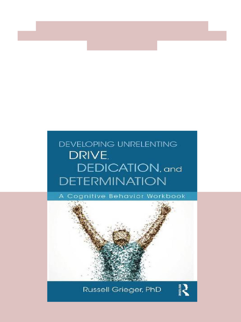 Developing Unrelenting Drive Dedication and Determination A Cognitive ...