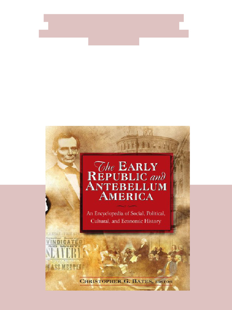 The Early Republic and Antebellum America An Encyclopedia of Social ...