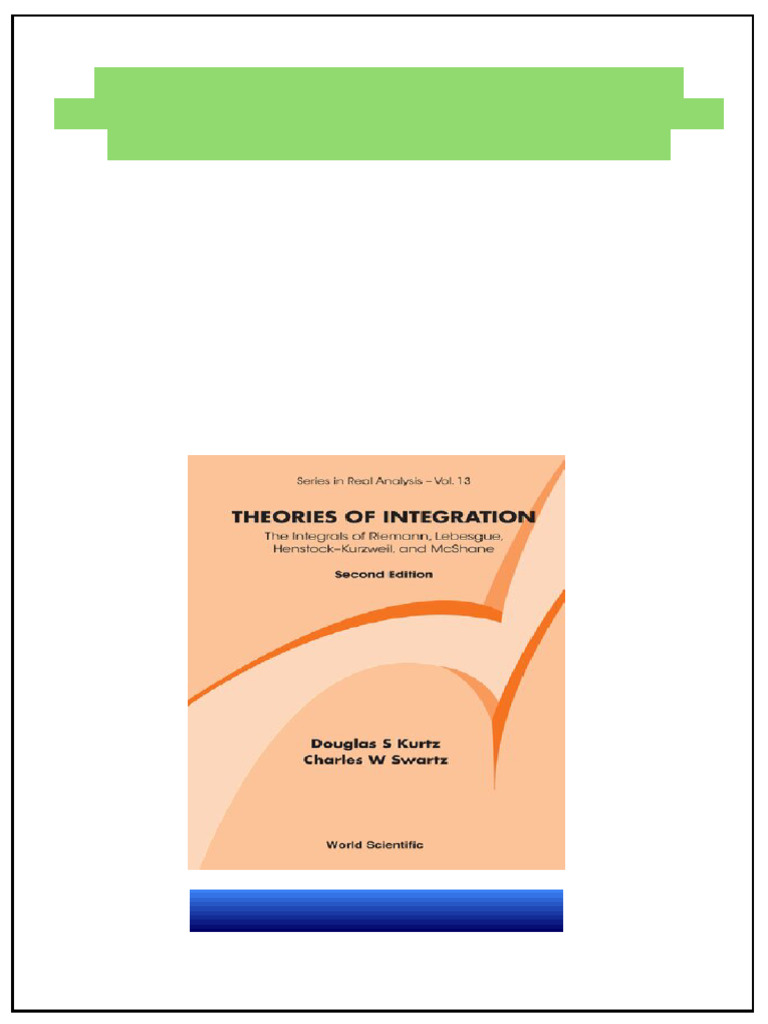 Theories of Integration The Integrals of Riemann Lebesgue Henstock Kurzweil and McShane 2nd ...