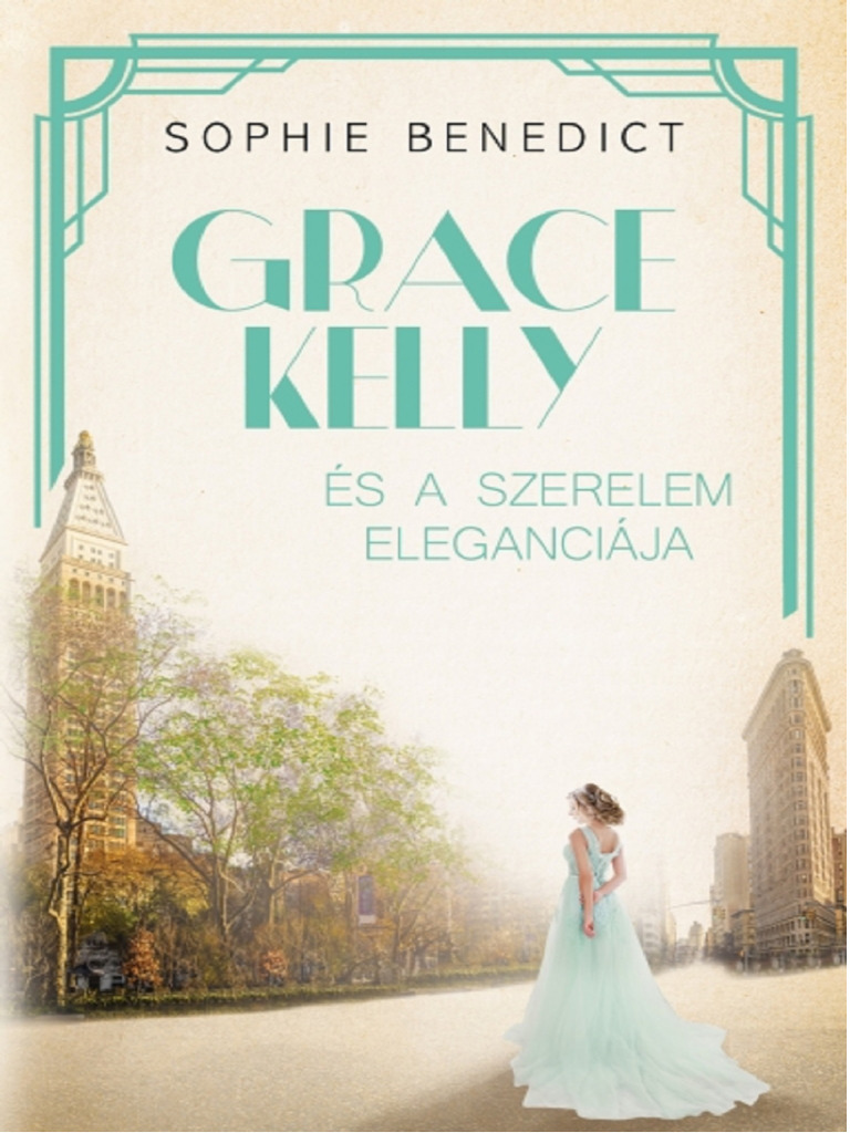 Sophie Benedict - Grace Kelly És A Szerelem Eleganciája | PDF