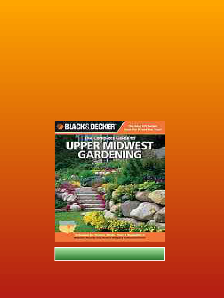 Black Decker The Complete Guide To Upper Midwest Gardening Techniques ...