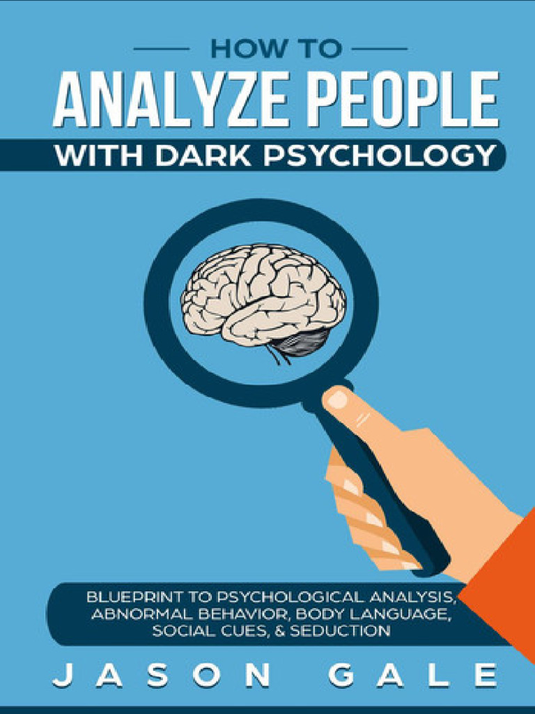 How To Analyze People With Dark Psychology: Blueprint To Psychological ...