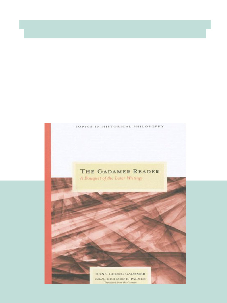 The Gadamer Reader A Bouquet of the Later Writings 1st Edition Hans ...