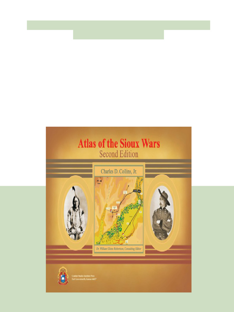Atlas of the Sioux Wars 2nd ed Edition Charles D. Collins Jr. Complete Edition | PDF | Lakota ...