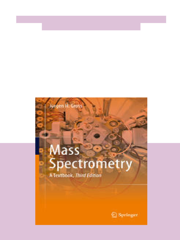 Mass Spectrometry A Textbook 3rd Edition Jürgen H Gross (Auth.) pdf ...